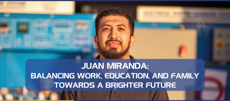 Juan Miranda: Balancing Work, Education, and Family Towards A Brighter ...
